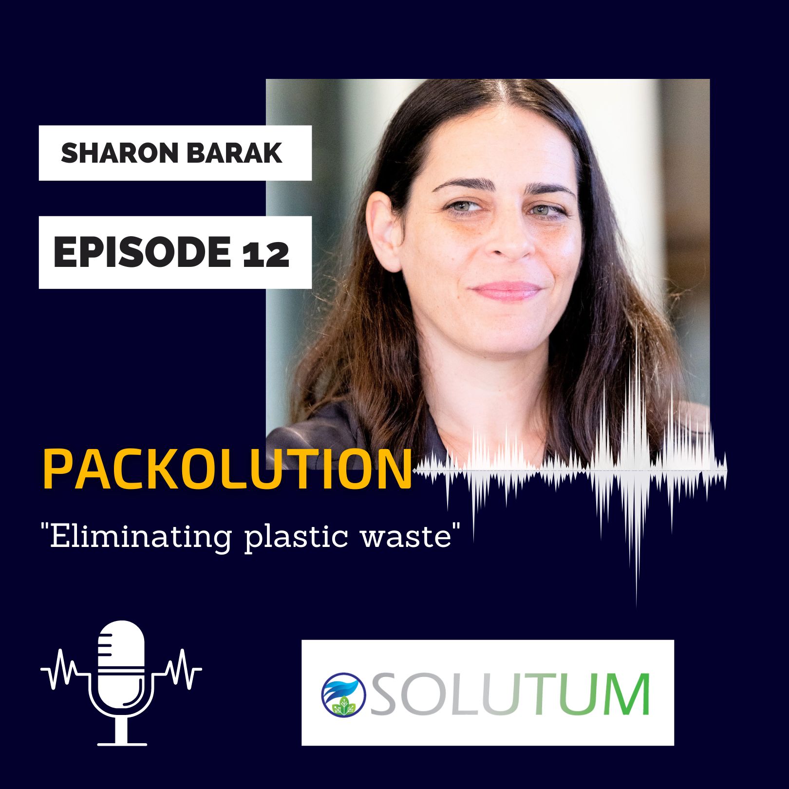 Episode 12 - Sharon Barak / Solutum - Eliminating plastic waste